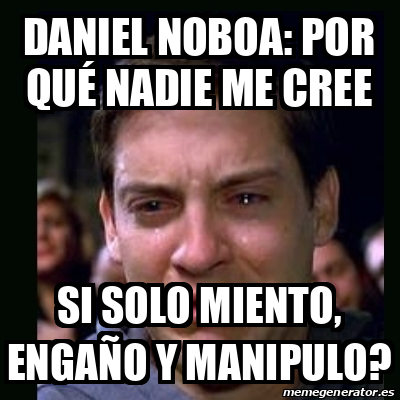 Meme crying peter parker - daniel noboa: por qué nadie me cree si solo ...