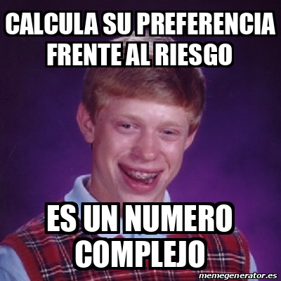 Meme Bad Luck Brian - calcula su preferencia frente al riesgo es un ...