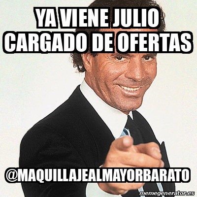 Meme Julio Iglesias - Ya viene julio cargado de ofertas ...