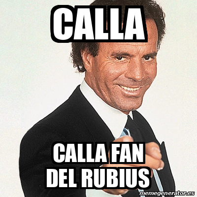 Meme Julio Iglesias - Calla Calla fan del Rubius - 33110620