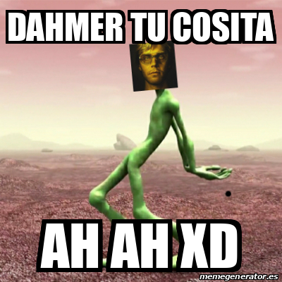 Meme Personalizado - Dahmer tu cosita ah ah XD - 33111006