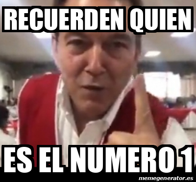 Meme Personalizado - Recuerden quien es el numero 1 - 33111017