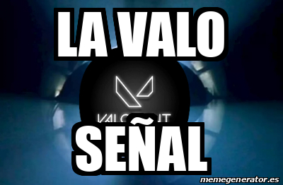 Meme Personalizado - la valo señal - 33111215