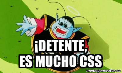 Meme Personalizado - ¡Detente, es mucho CSS - 33111941