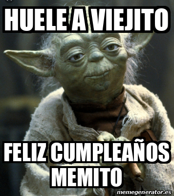 Meme Personalizado - Huele a viejito Feliz cumpleaños Memito - 33111983