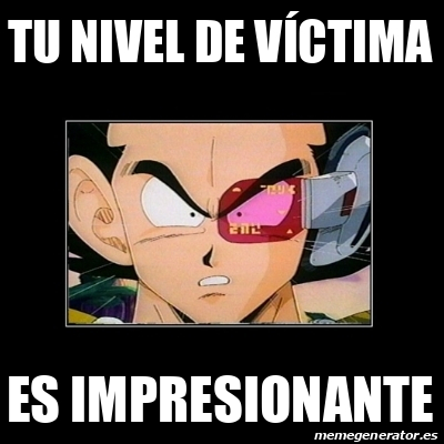 Meme Personalizado - Tu nivel de víctima Es impresionante - 33112134