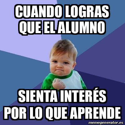 Meme Bebe Exitoso - CUANDO LOGRAS QUE EL ALUMNO SIENTA INTERÉS POR LO ...