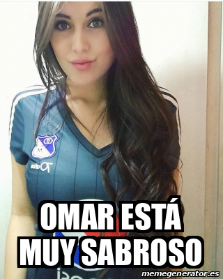 Meme Personalizado - Omar está muy sabroso - 33112442