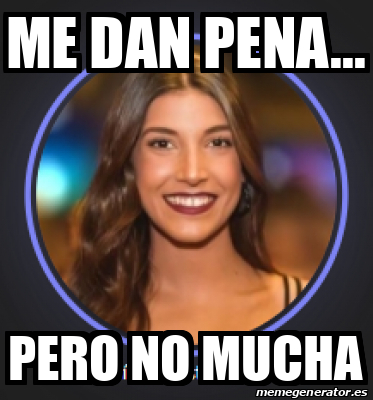 Meme Personalizado - ME DAN PENA... PERO NO MUCHA - 33112624