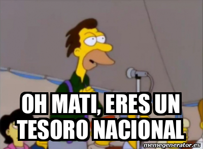 Meme Personalizado - OH MATI, ERES UN TESORO NACIONAL - 33112754