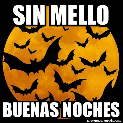 Meme Personalizado - Sin mello Buenas noches - 33112971