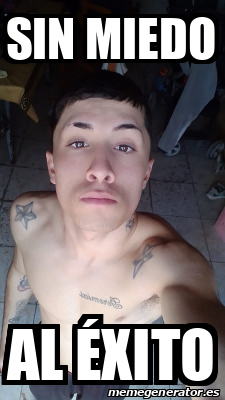 Meme Personalizado - Sin Miedo Al Éxito - 33113073