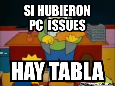 Meme Personalizado - Si hubieron pc issues - 33113527