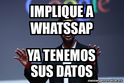 Meme Personalizado - implique a whatssap ya tenemos sus datos - 33113593