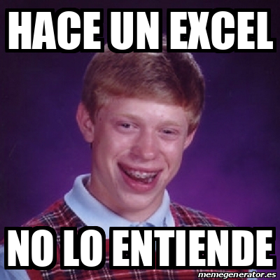 Meme Bad Luck Brian - hace un excel no lo entiende - 33113905