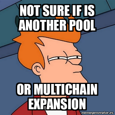Meme Futurama Fry - not sure if is another pool or multichain expansion ...