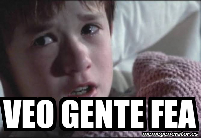 Meme Personalizado - Veo gente fea - 33114554