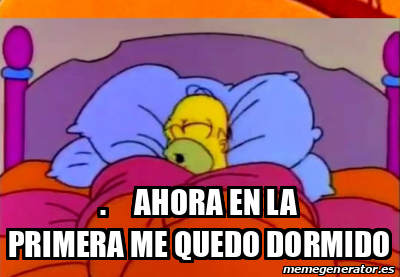 Meme Personalizado - . ahora en la primera me quedo dormido - 33115326