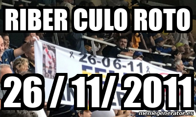 Meme Personalizado - RIBER CULO ROTO 26 / 11/ 2011 - 33116606