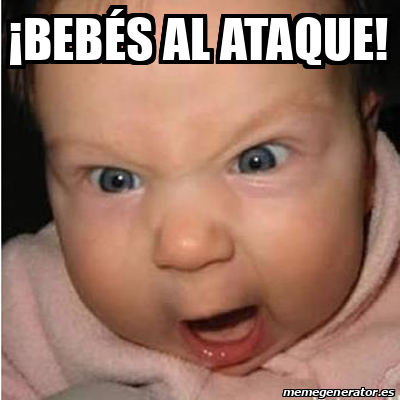 Meme Bebe furioso - ¡Bebés al ataque! - 33117721