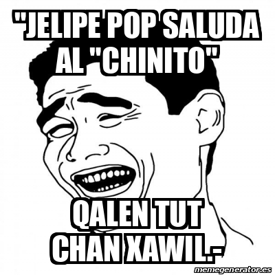 Meme Yao Ming 2 - "JELIPE POP SALUDA AL "CHINITO" QALEN TUT CHAN XAWIL ...