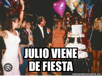 Meme Personalizado - Julio viene de fiesta - 33118262