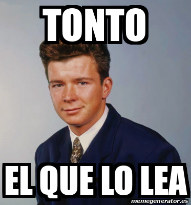Meme Personalizado - Tonto El que lo lea - 33118731