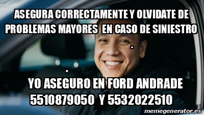 Meme Personalizado - ASEGURA CORRECTAMENTE Y OLVIDATE DE PROBLEMAS ...