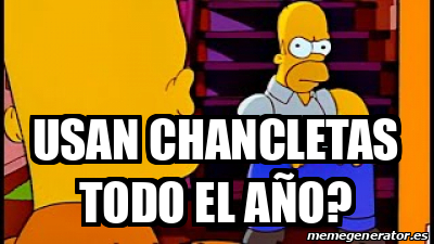 Meme Personalizado - usan chancletas todo el año? - 33120196