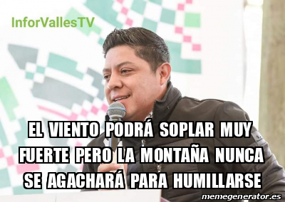 Meme Personalizado - El viento podrá soplar muy fuerte pero la montaña ...