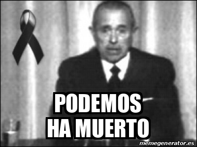Meme Personalizado - podemos ha muerto - 33120511