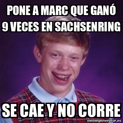 Meme Bad Luck Brian - Pone a Marc que ganó 9 veces en sachsenring Se ...