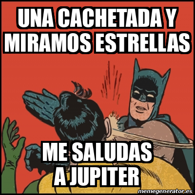 Meme Batman slaps Robin - Una cachetada y miramos estrellas Me saludas ...