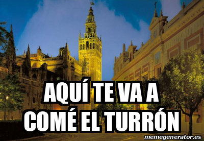 Meme Personalizado - Aquí te va a comé el turrón - 33120951