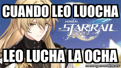 Meme Personalizado - Cuando Leo Luocha Leo Lucha la ocha - 33121012