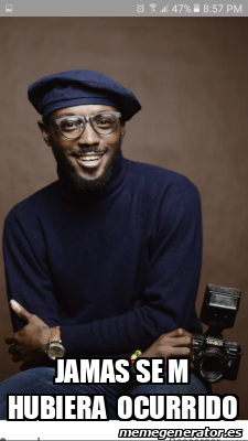 Meme Personalizado - JAMAS SE M HUBIERA OCURRIDO - 33122064