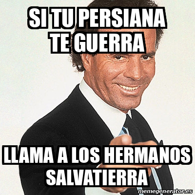 Meme Julio Iglesias - Si tu persiana te guerra Llama a los hermanos ...