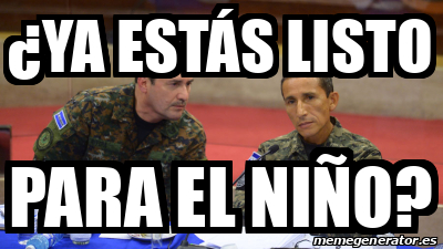 Meme Personalizado - ¿Ya estás listo Para El Niño? - 33122304
