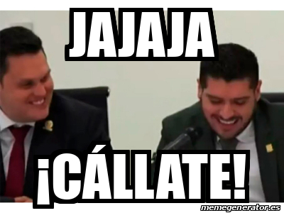 Meme Personalizado - JAJAJA ¡CÁLLATE! - 33122863