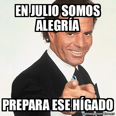 Meme Julio Iglesias - En julio somos alegría Prepara ese hígado - 33123271