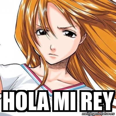 Meme Personalizado - Hola Mi rey - 33124028