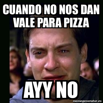 Meme crying peter parker - Cuando no nos dan vale para pizza Ayy no ...