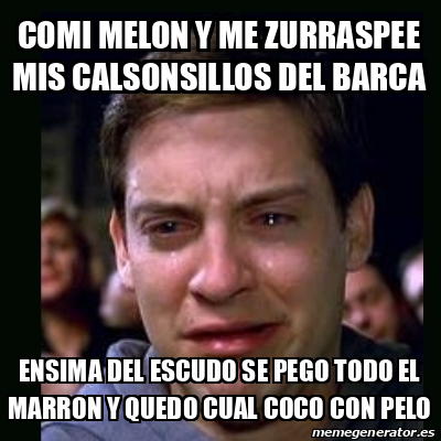 Meme crying peter parker - comi melon y me zurraspee mis calsonsillos ...
