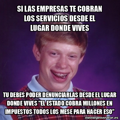 Meme Bad Luck Brian - si las empresas te cobran los servicios desde el ...