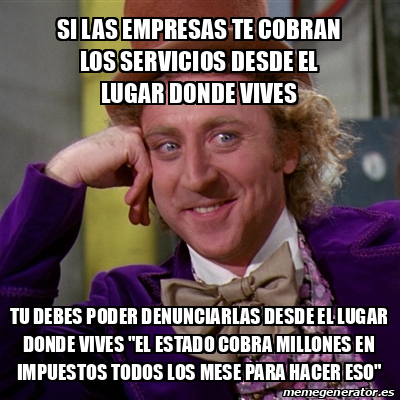 Meme Willy Wonka - si las empresas te cobran los servicios desde el ...