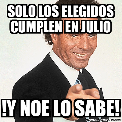 Meme Julio Iglesias - SOLO LOS ELEGIDOS CUMPLEN EN JULIO !Y NOE LO SABE ...