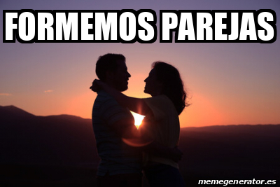 Meme Personalizado - Formemos parejas - 33124550