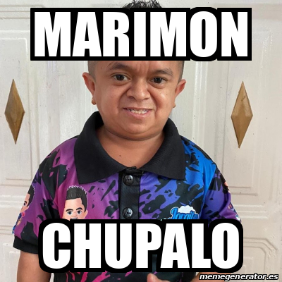 Meme Personalizado - MARIMON CHUPALO - 33125554