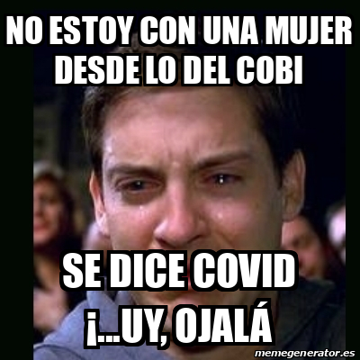 Meme crying peter parker - No estoy con una mujer desde lo del COBI Se ...