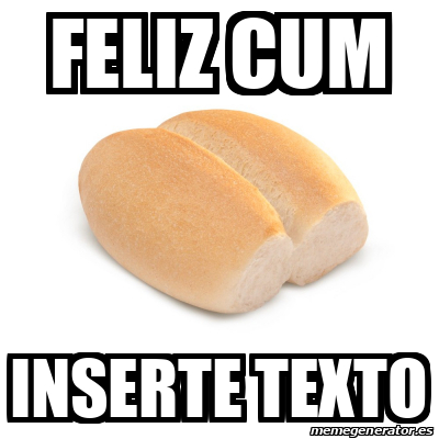 Meme Personalizado - Feliz cum Inserte texto - 33125706